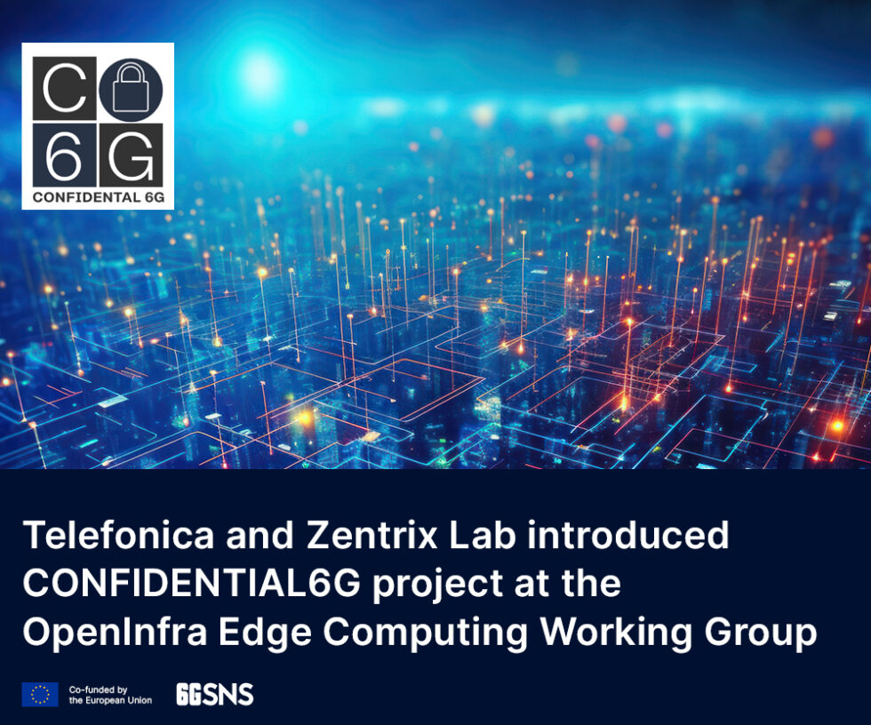 Telefonica and Zentrix Lab introduced CONFIDENTIAL6G project at the ...